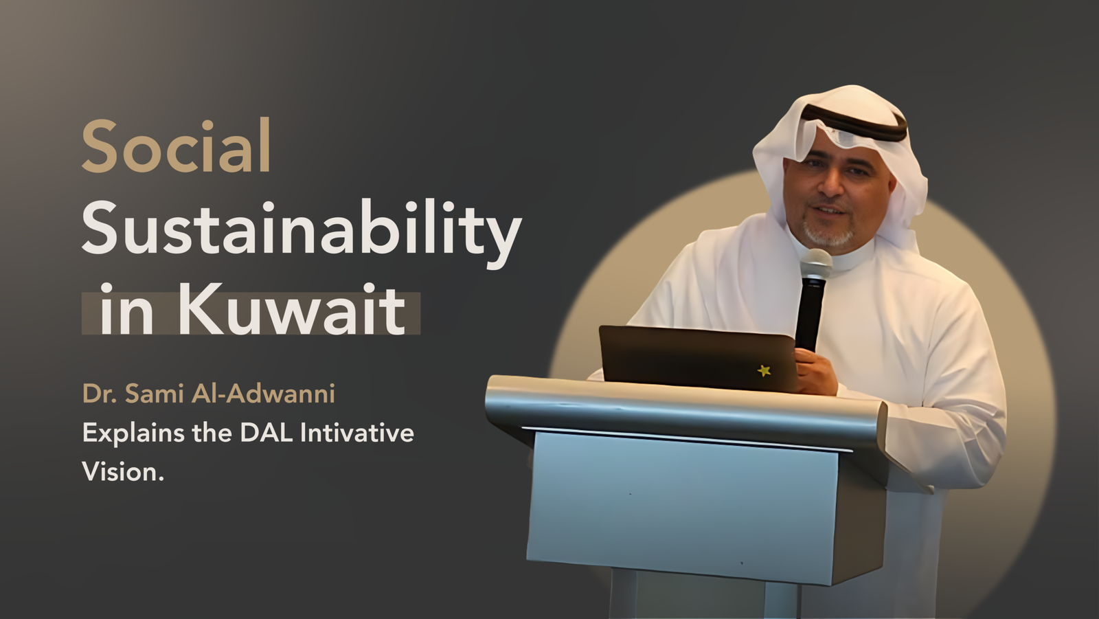 Social Sustainability in Kuwait: Dr. Sami Al-Adwani Explains the DAL ...